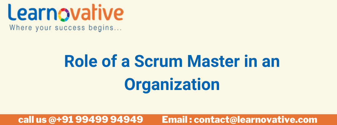 Role of a Scrum Master in an Organization - Learnovative Scrum Training