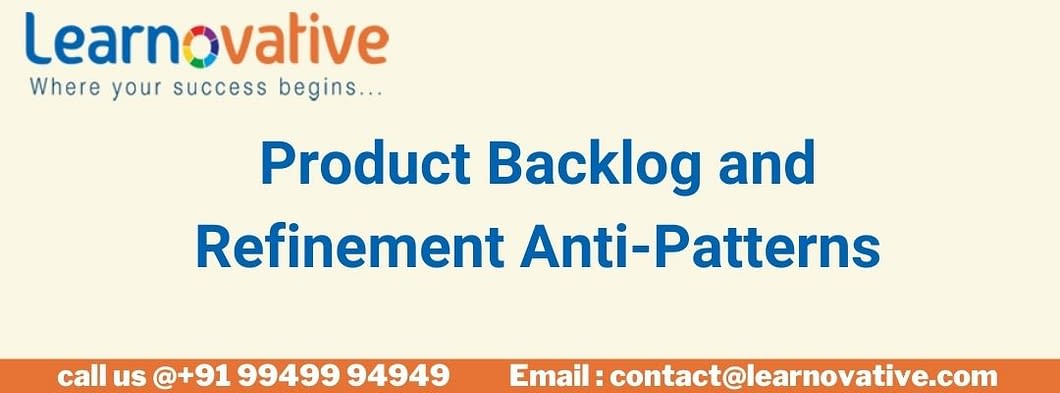 Product Backlog and Refinement Anti-Patterns | Learnovative